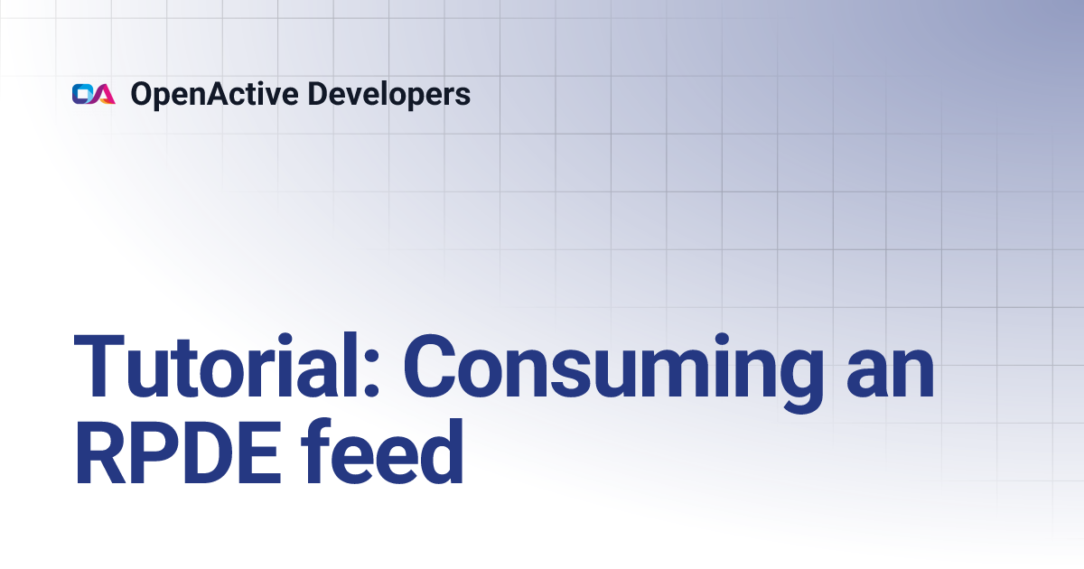 Tutorial: Consuming an RPDE feed | OpenActive Developers