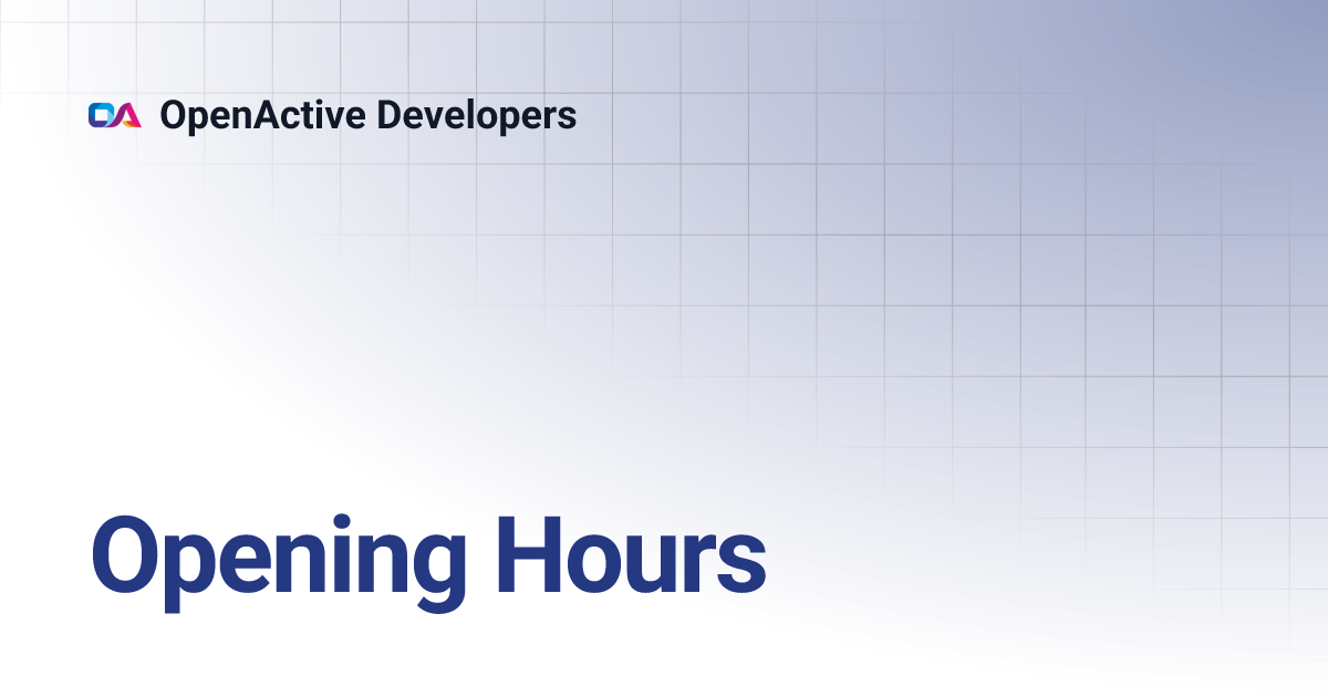 Opening Hours | OpenActive Developers
